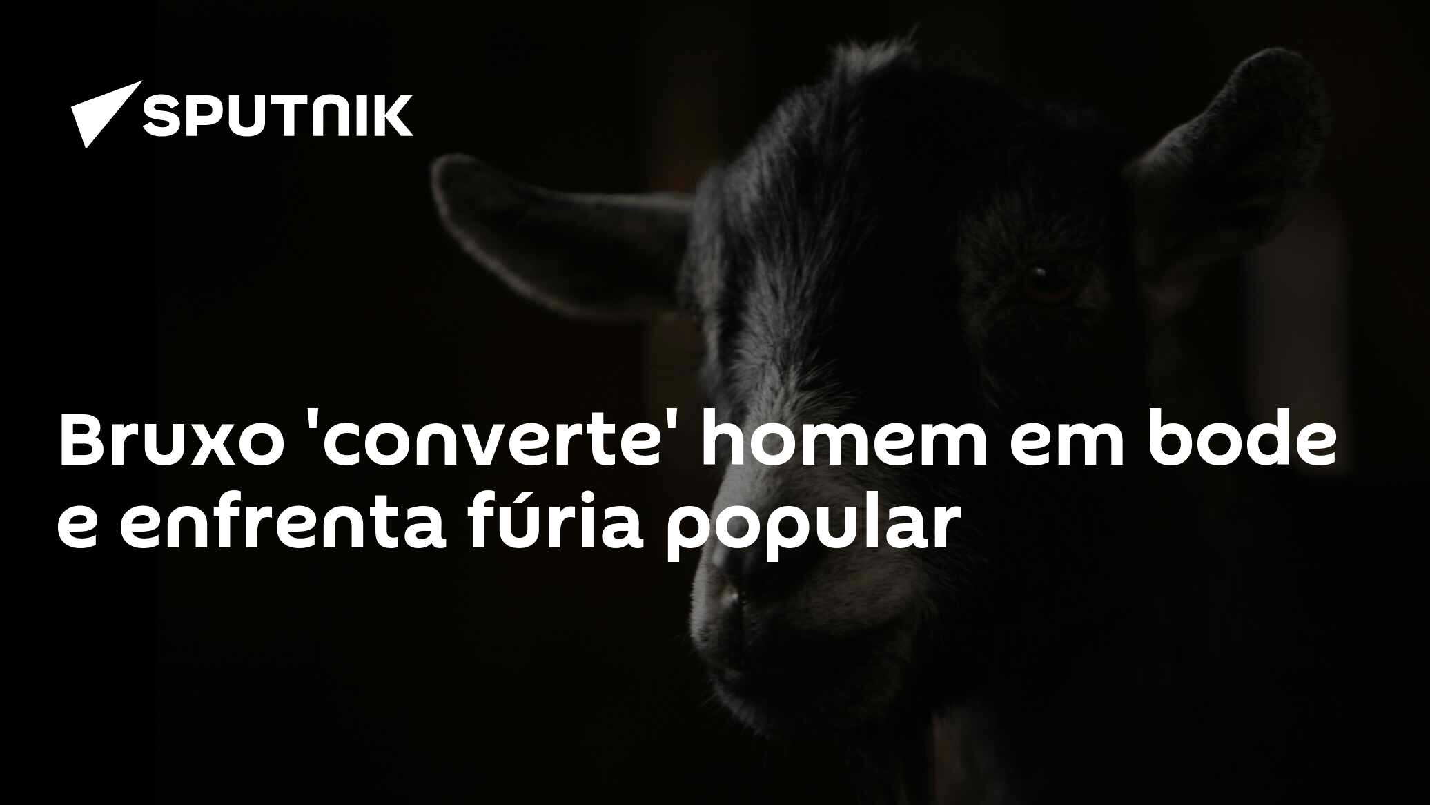 Bruxo 'converte' homem em bode e enfrenta fúria popular - 27.01.2018 ...