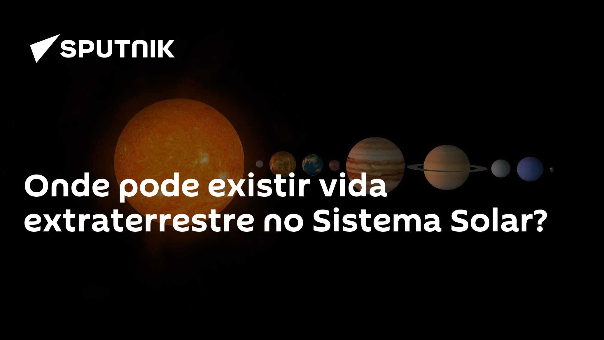Onde Pode Existir Vida Extraterrestre No Sistema Solar 01032018