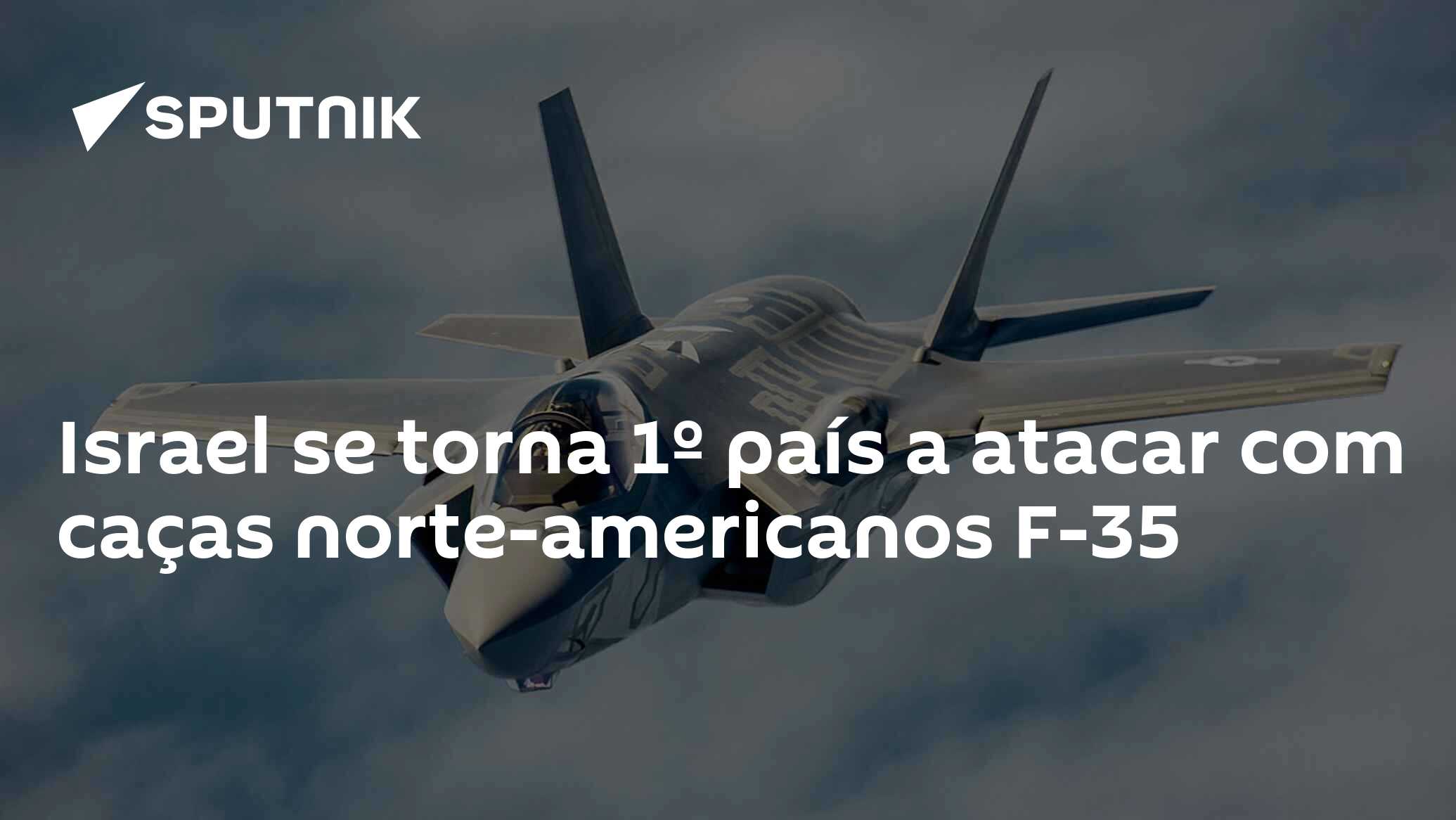 Israel se torna 1º país a atacar com caças norte-americanos F-35 - 22. ...