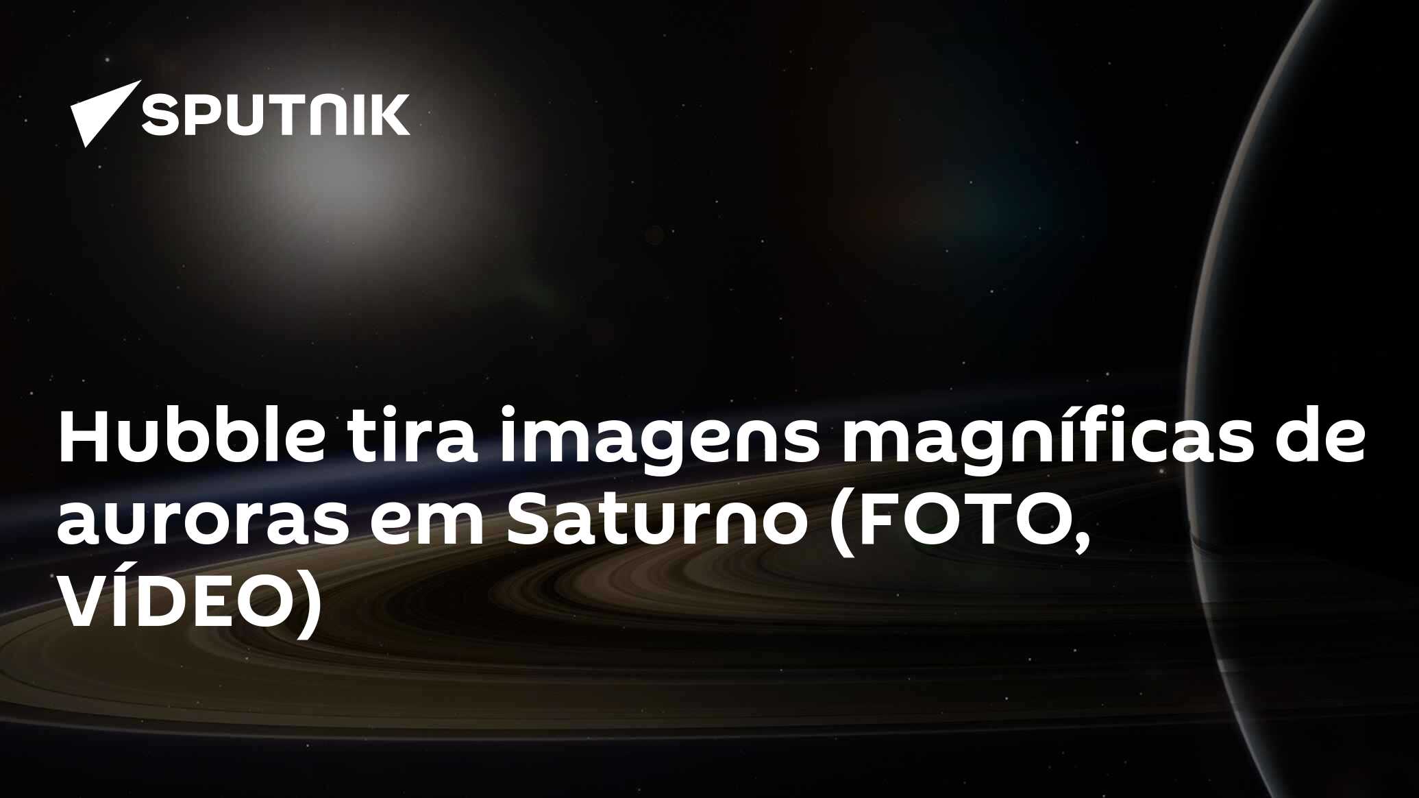 Hubble tira imagens magníficas de auroras em Saturno (FOTO, VÍDEO) - 02.09.2018, Sputnik Brasil