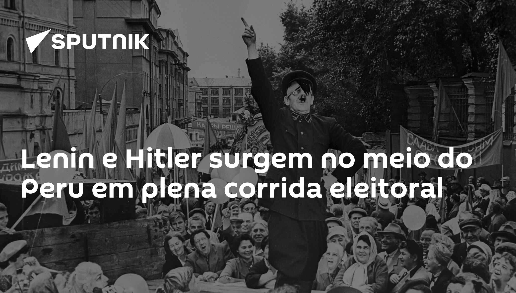 Lenin e Hitler surgem no meio do Peru em plena corrida eleitoral - 21. ...