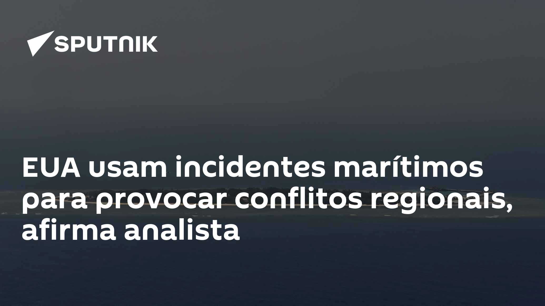 Eua Usam Incidentes Marítimos Para Provocar Conflitos Regionais Afirma