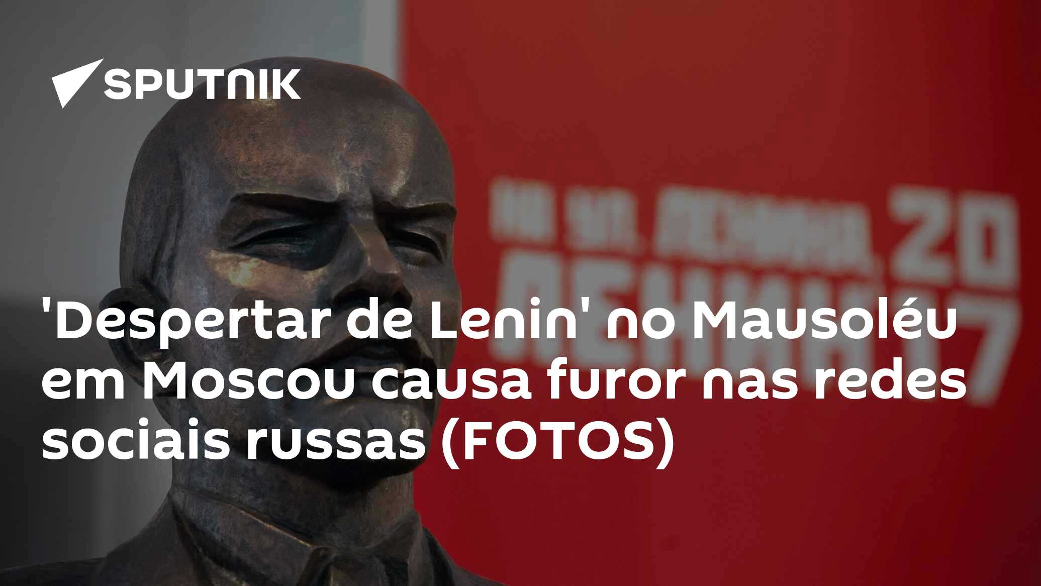 'Despertar de Lenin' no Mausoléu em Moscou causa furor nas redes ...