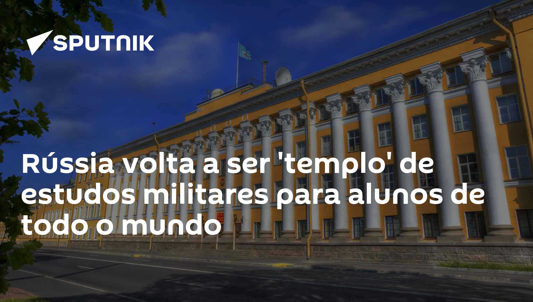 Rússia volta a ser 'templo' de estudos militares para alunos de todo o ...