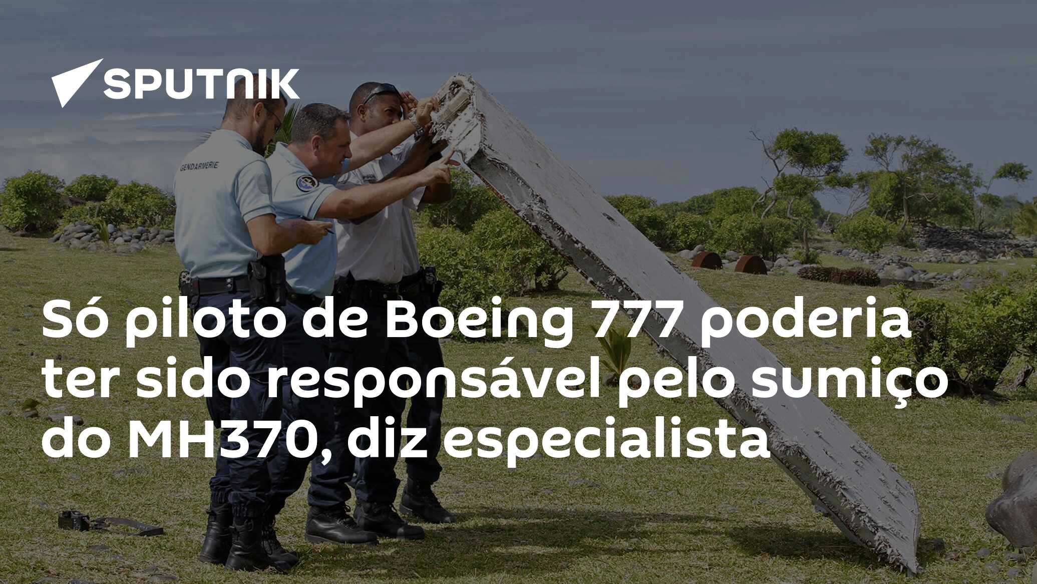 Só piloto de Boeing 777 poderia ter sido responsável pelo sumiço do ...