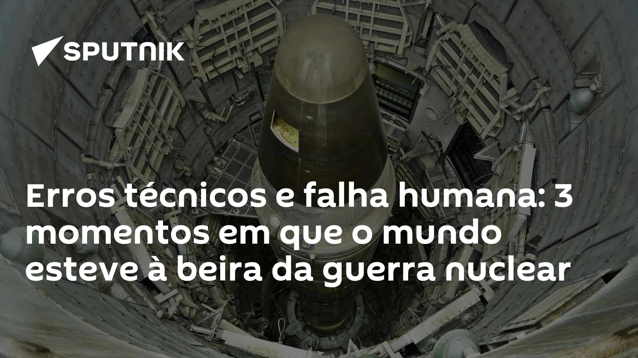 Erros técnicos e falha humana: 3 momentos em que o mundo esteve à beira ...