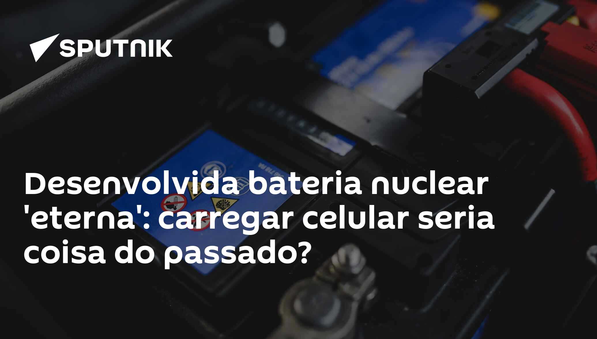 Desenvolvida bateria nuclear 'eterna': carregar celular seria coisa do ...
