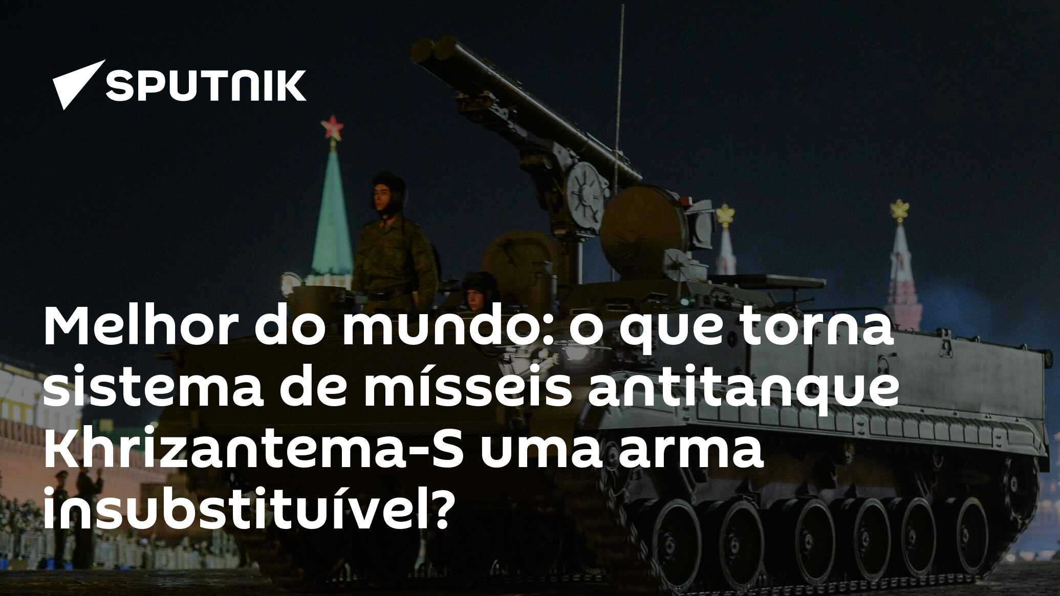 Melhor do mundo: o que torna sistema de mísseis antitanque Khrizantema ...