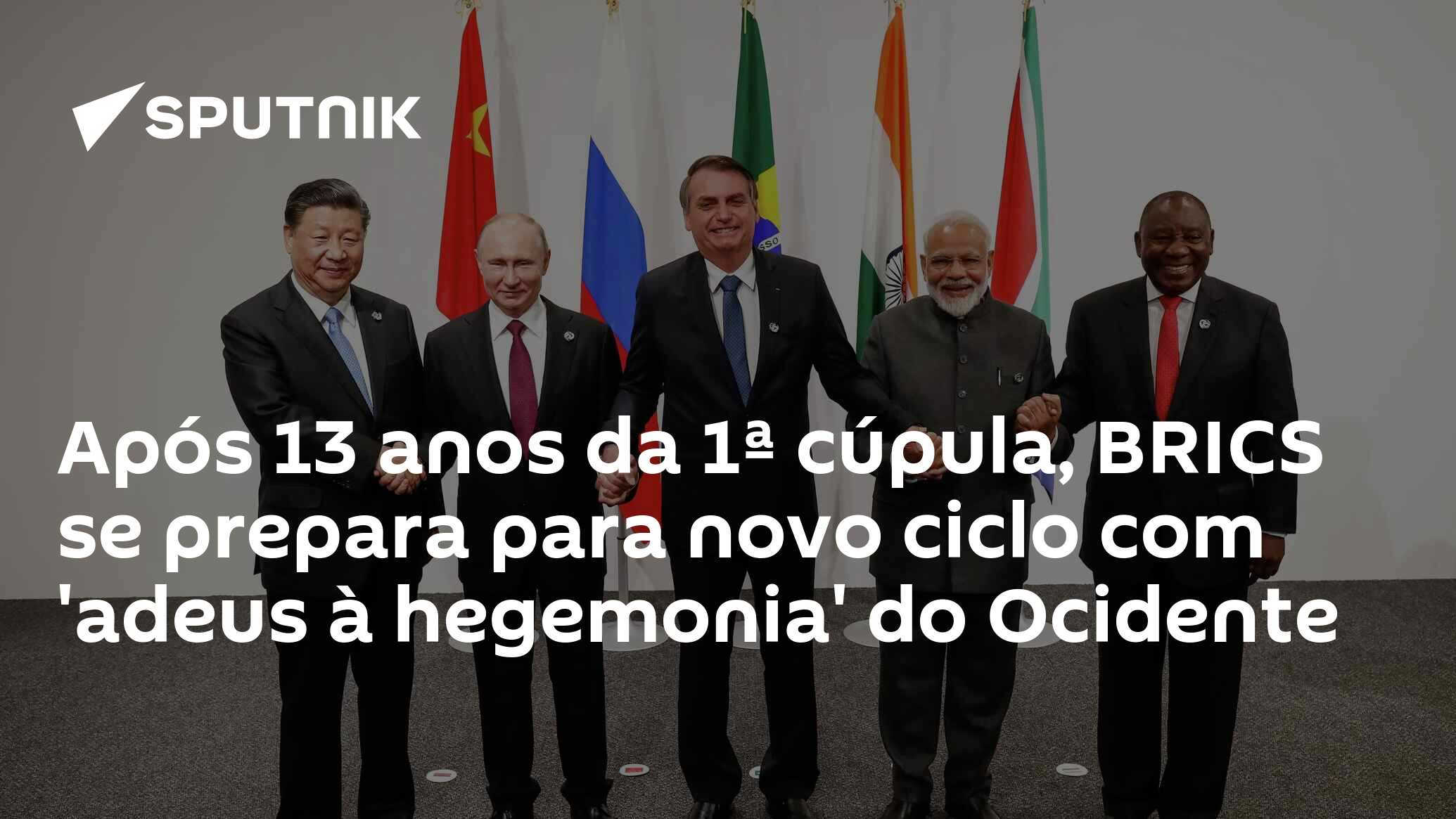 Após 13 anos da 1ª cúpula, BRICS se prepara para novo ciclo com 'adeus ...