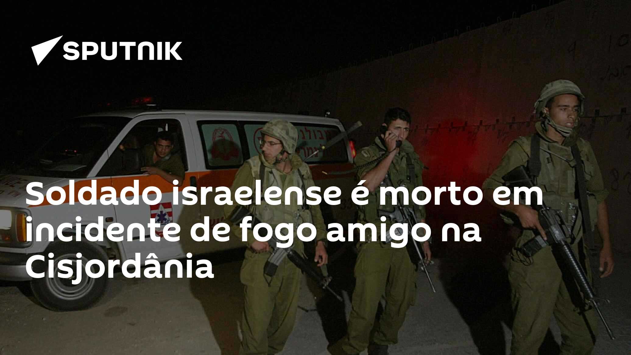 Soldado israelense é morto em incidente de fogo amigo na Cisjordânia ...