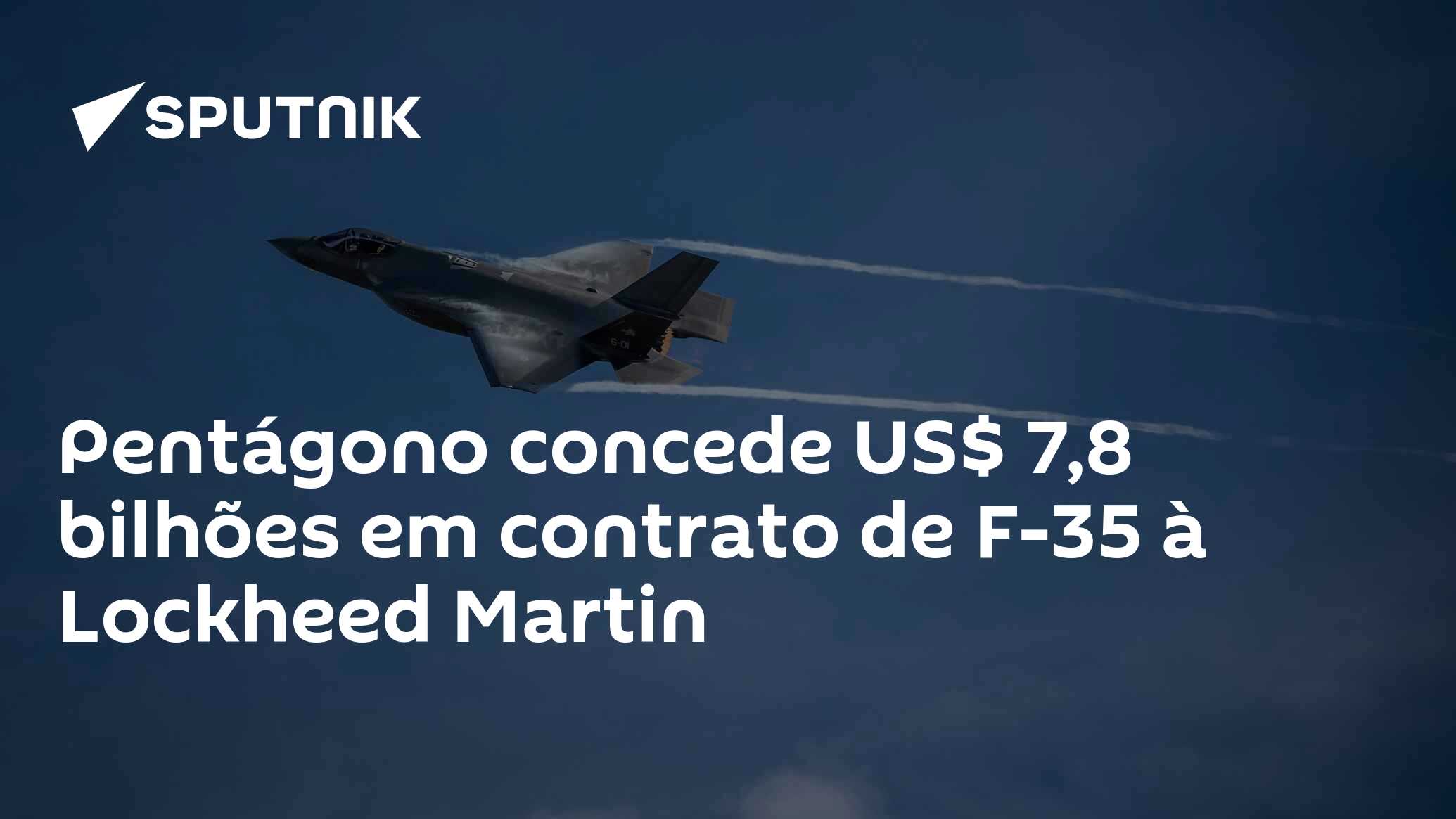 Pentágono concede US$ 7,8 bilhões em contrato de F-35 à Lockheed Martin ...