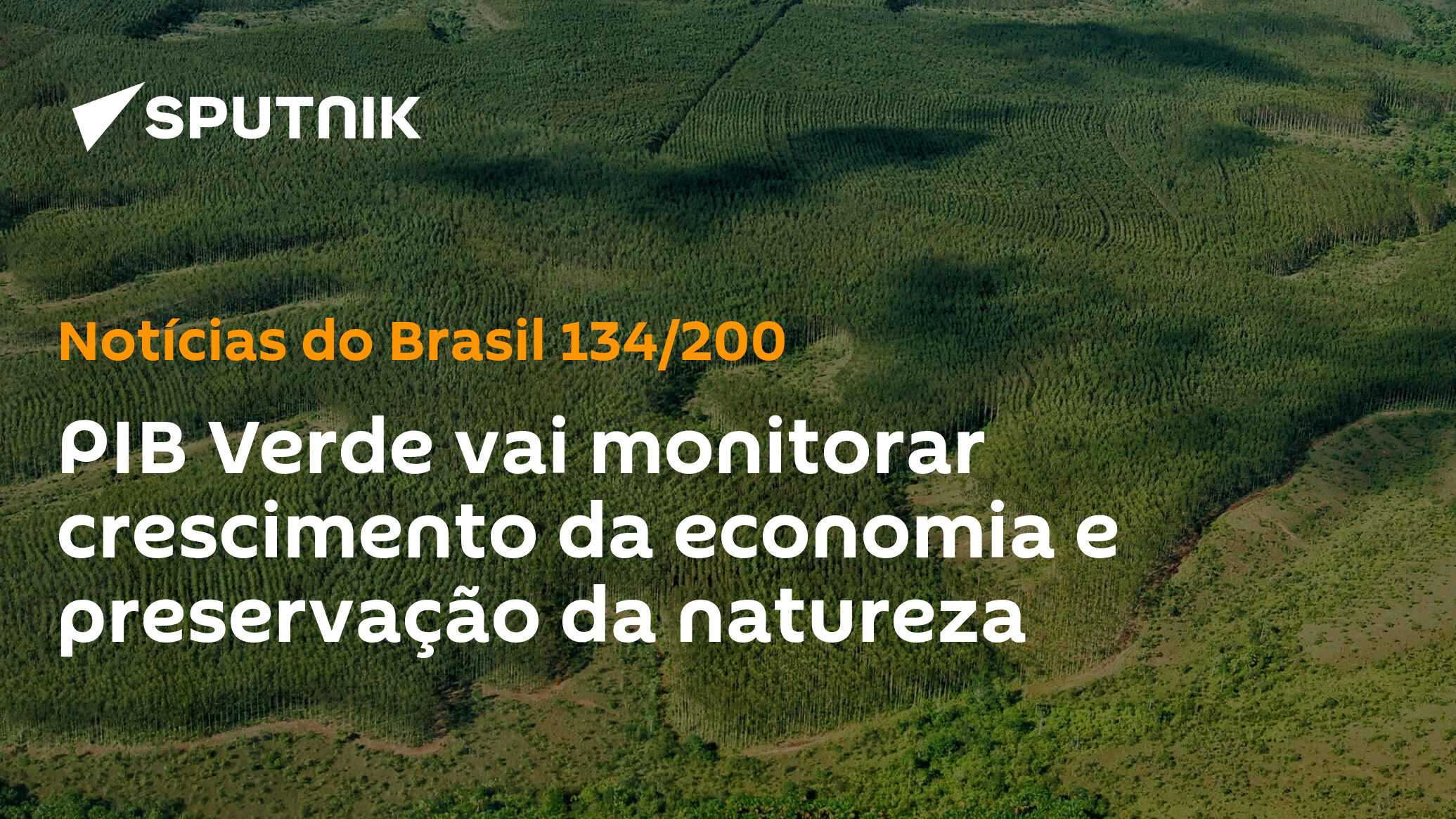 PIB Verde vai monitorar crescimento da economia e preservação da ...