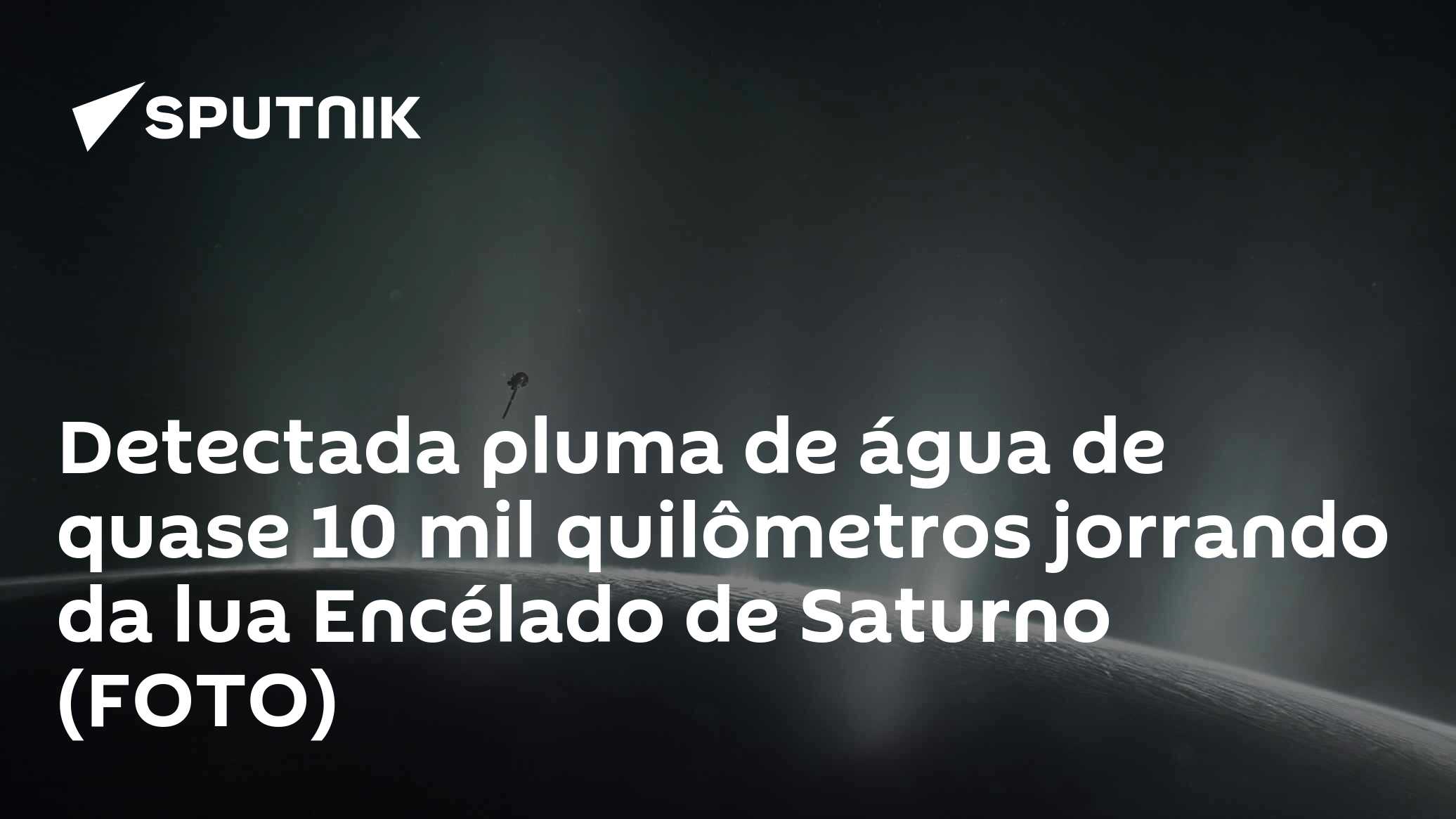 Detectada pluma de água de quase 10 mil quilômetros jorrando da lua ...