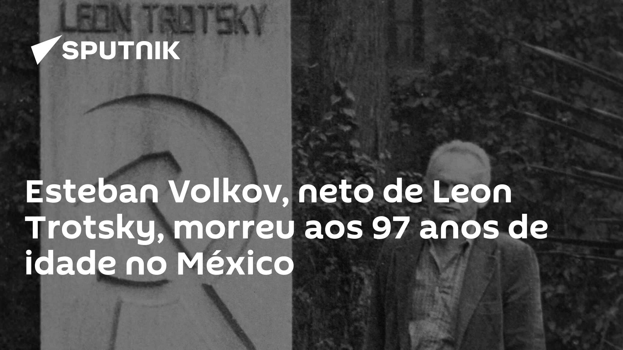Esteban Volkov, neto de Leon Trotsky, morreu aos 97 anos de idade no ...