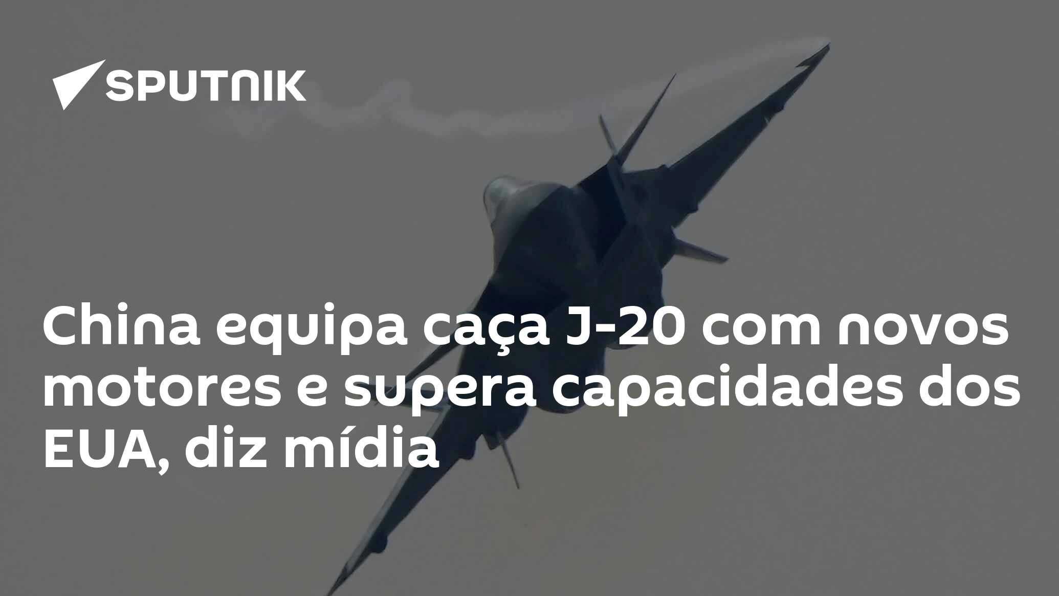 China equipa caça J-20 com novos motores e supera capacidades dos EUA ...