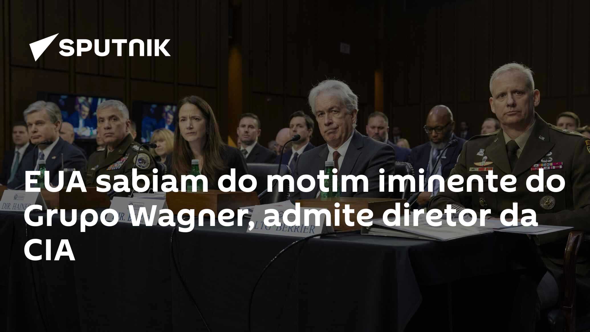 EUA sabiam do motim iminente do Grupo Wagner, admite diretor da CIA ...