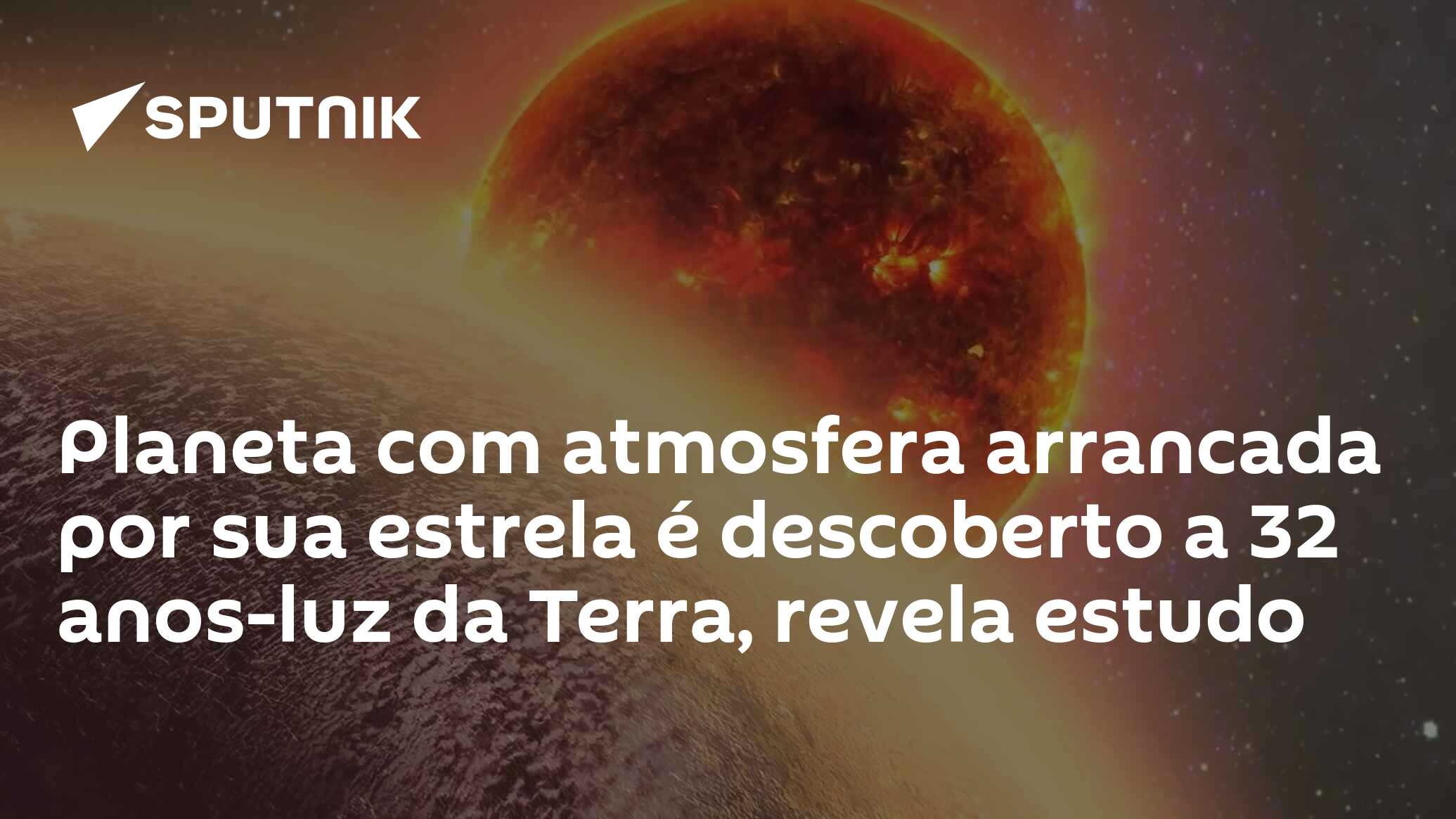 Planeta com atmosfera arrancada por sua estrela é descoberto a 32 anos-luz da Terra, revela ...