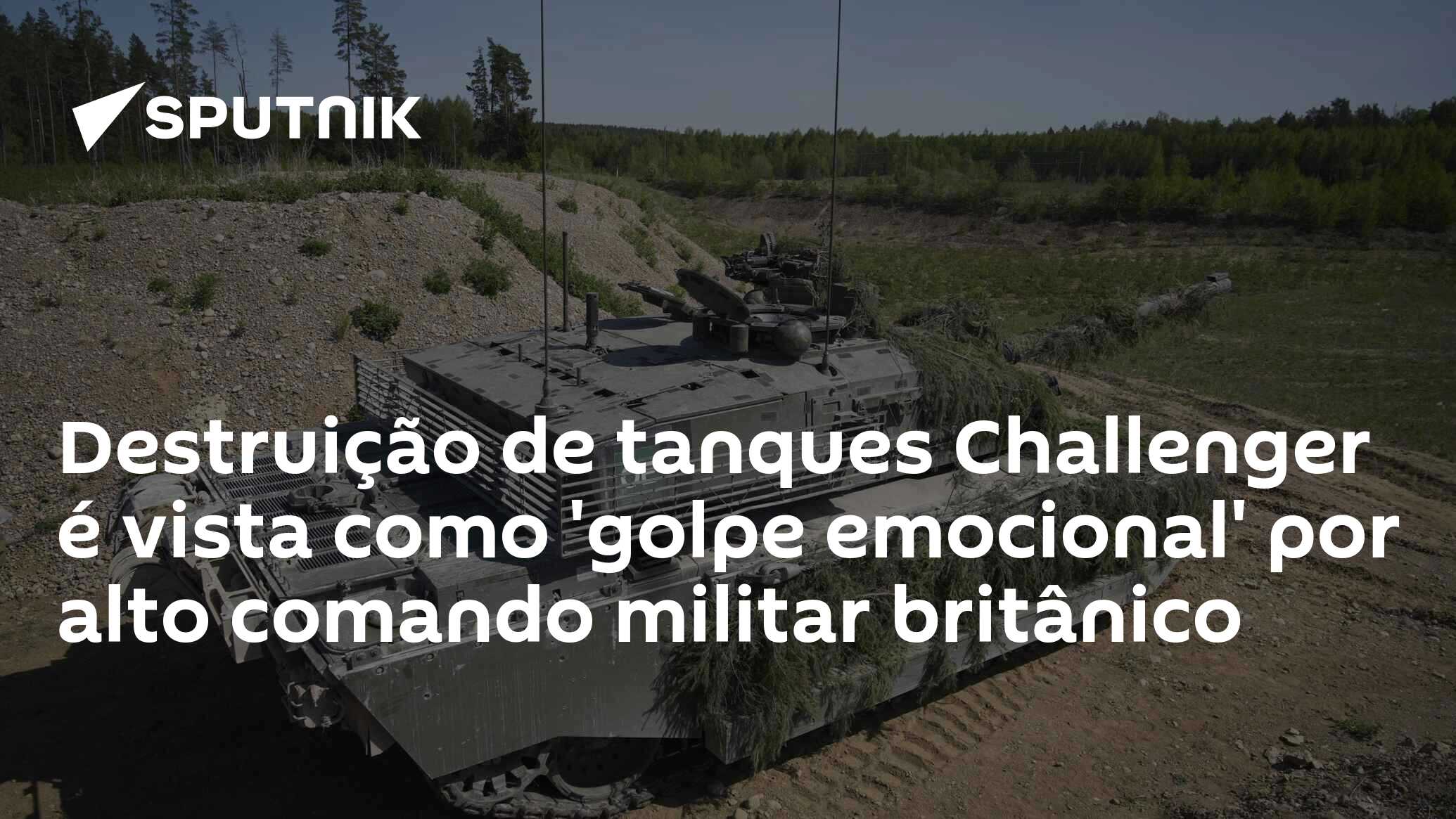 Destruição de tanques Challenger é vista como 'golpe emocional' por ...