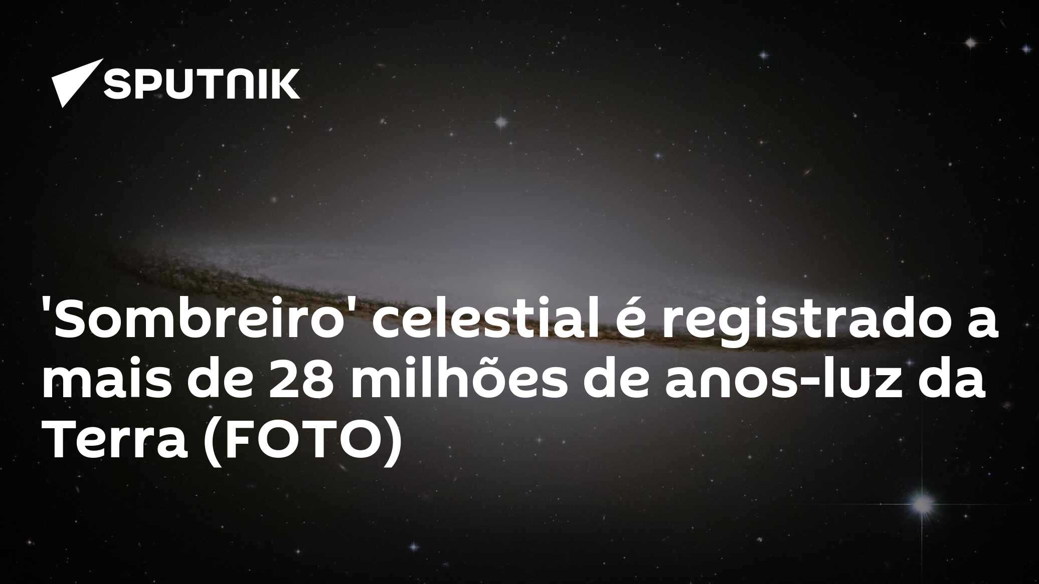 'Sombreiro' celestial é registrado a mais de 28 milhões de anos-luz da Terra (FOTO) - 28.09.2023 ...