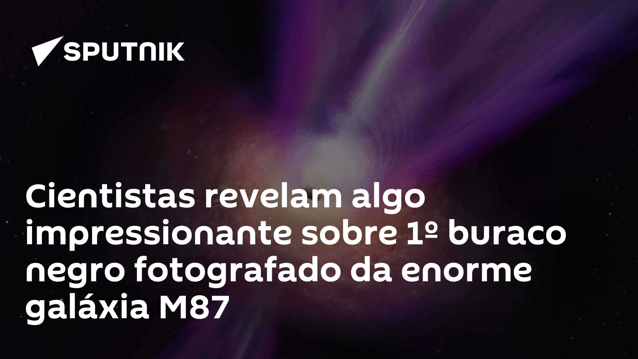 Cientistas revelam algo impressionante sobre 1º buraco negro ...