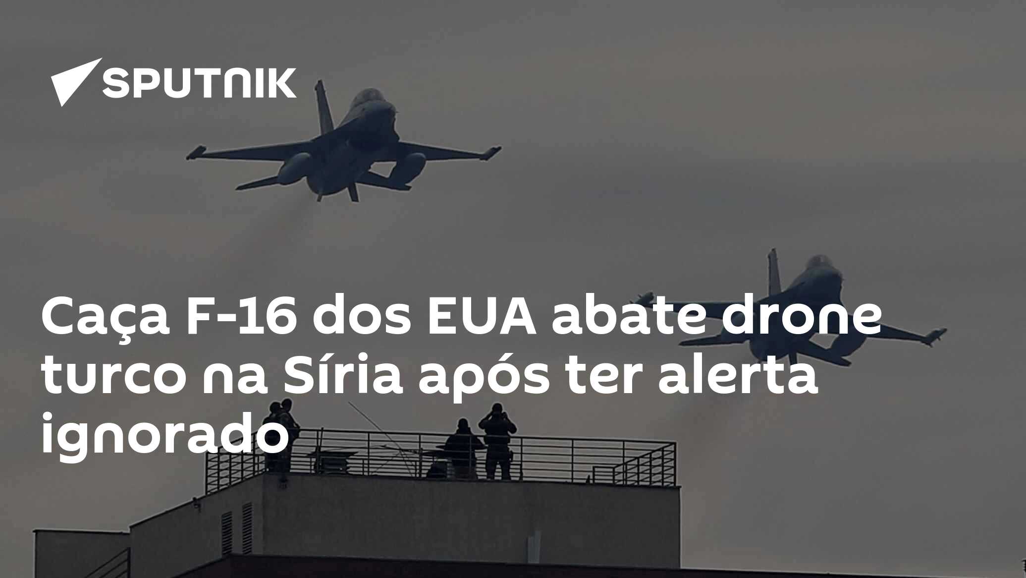 Caça F-16 dos EUA abate drone turco na Síria após ter alerta ignorado ...