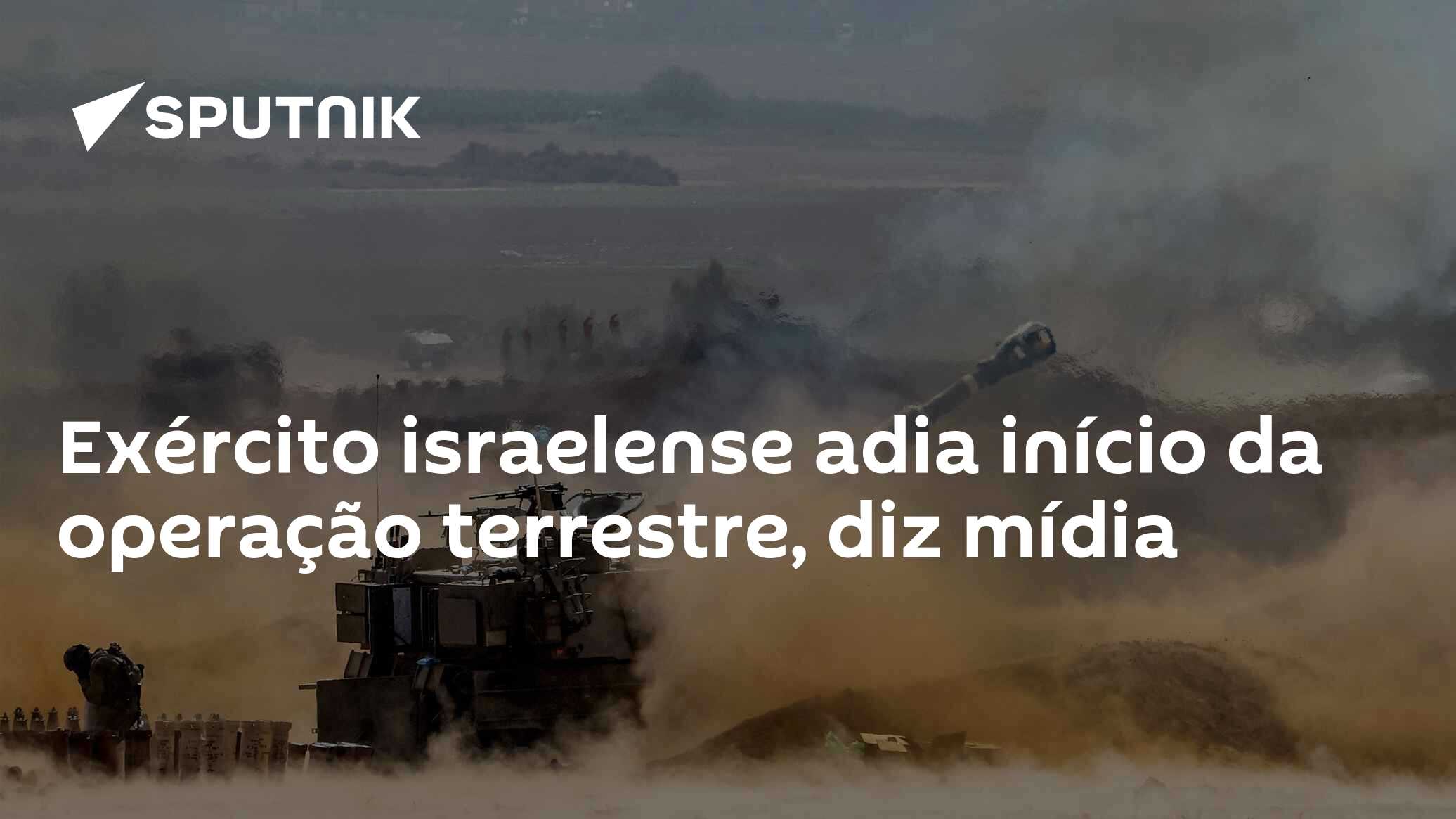 Exército israelense adia início da operação terrestre, diz mídia - 15. ...