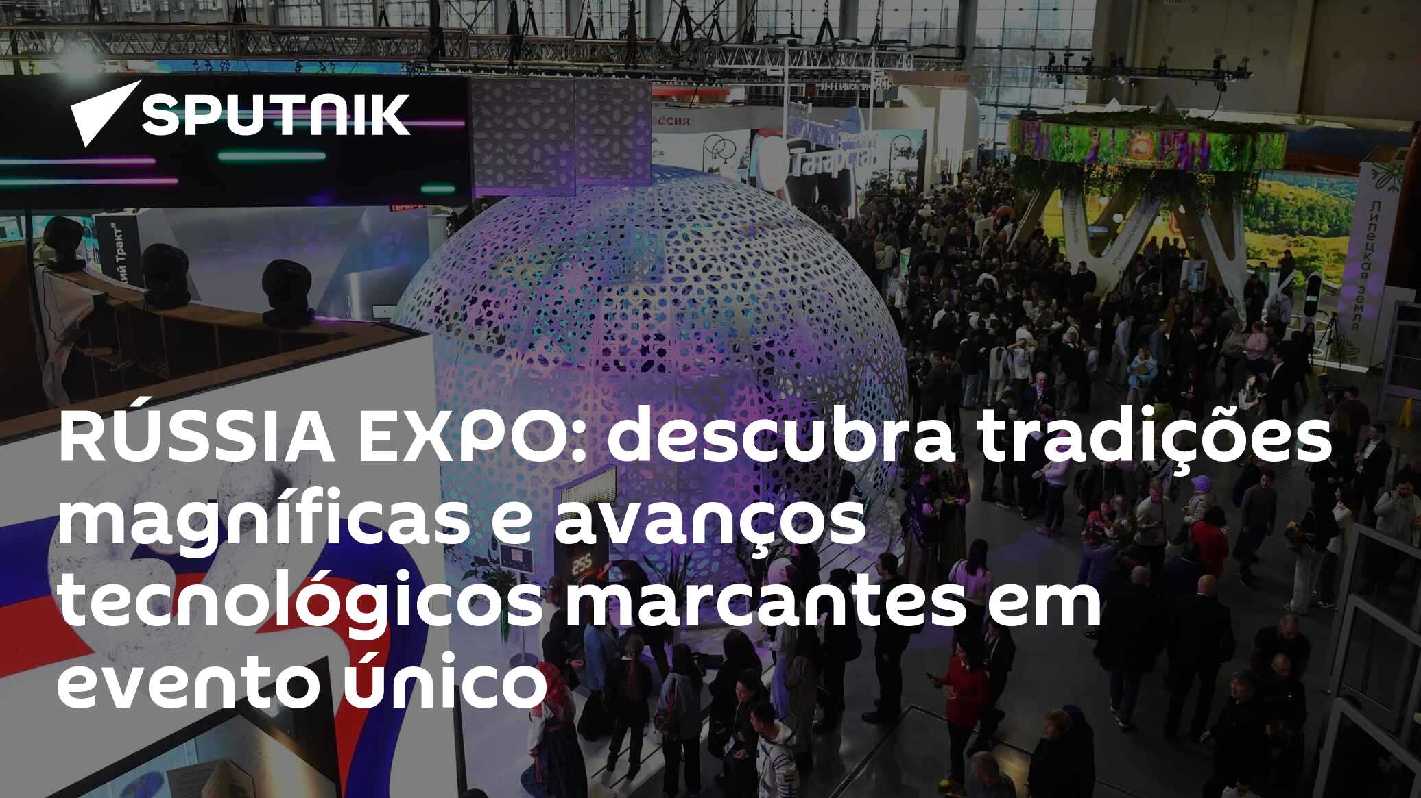 RÚSSIA EXPO: descubra tradições magníficas e avanços tecnológicos ...