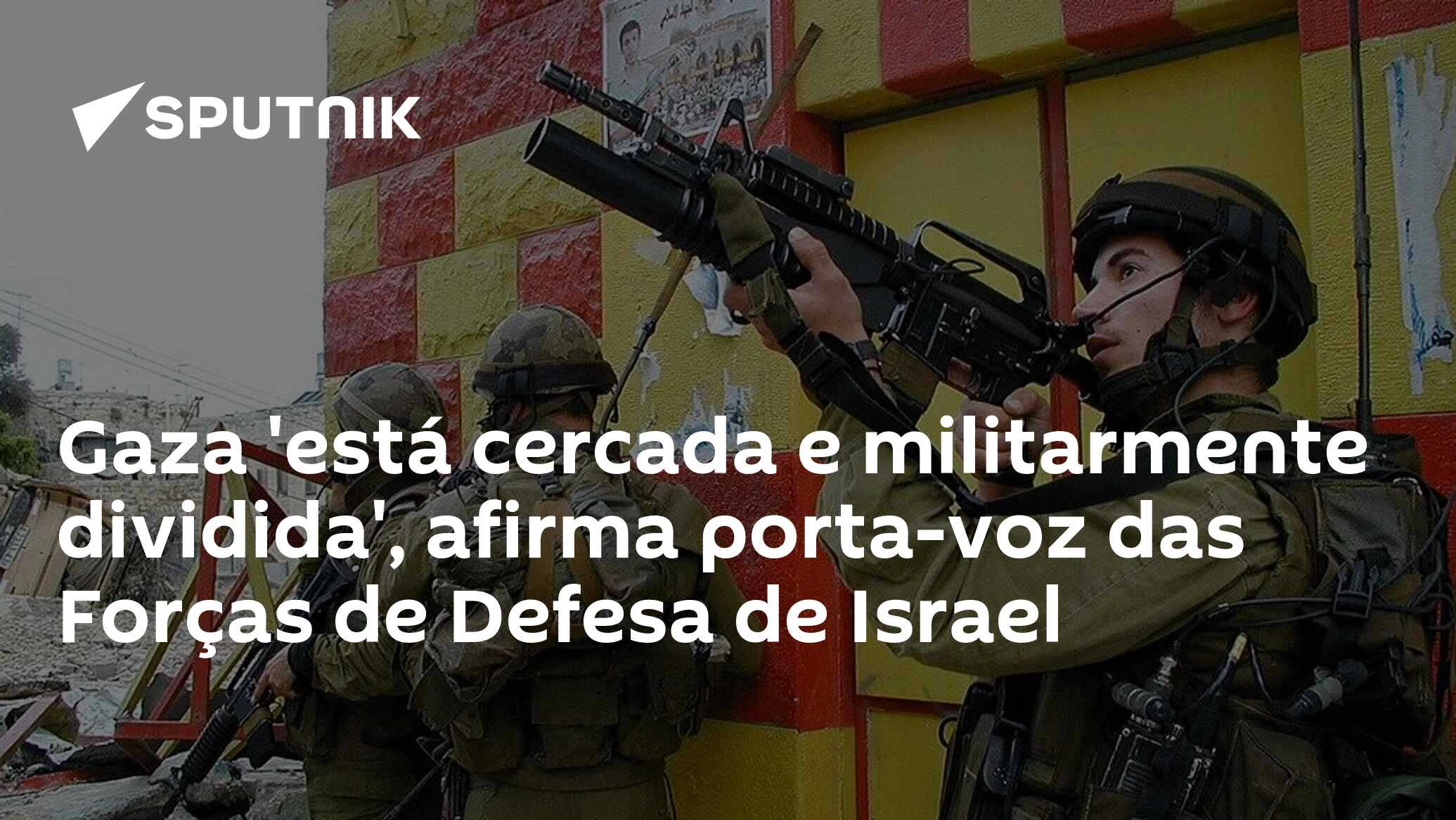 Gaza 'está cercada e militarmente dividida', afirma porta-voz das ...