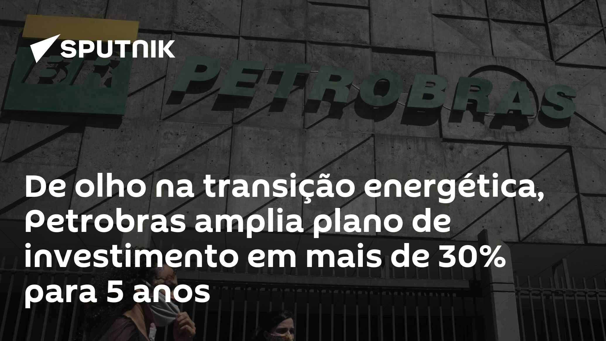 De olho na transição energética, Petrobras amplia plano de investimento ...