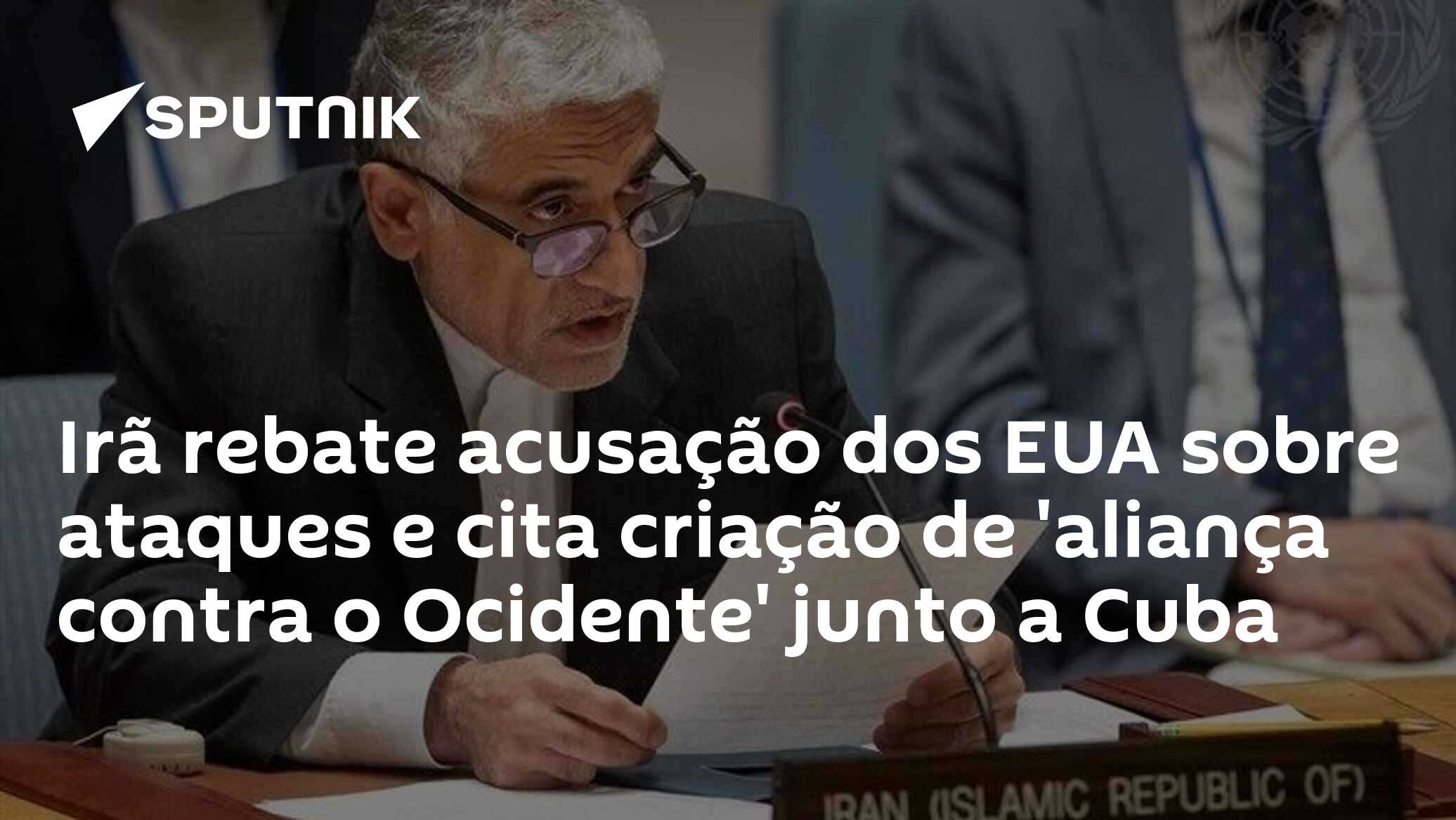 Irã rebate acusação dos EUA sobre ataques e cita criação de 'aliança ...