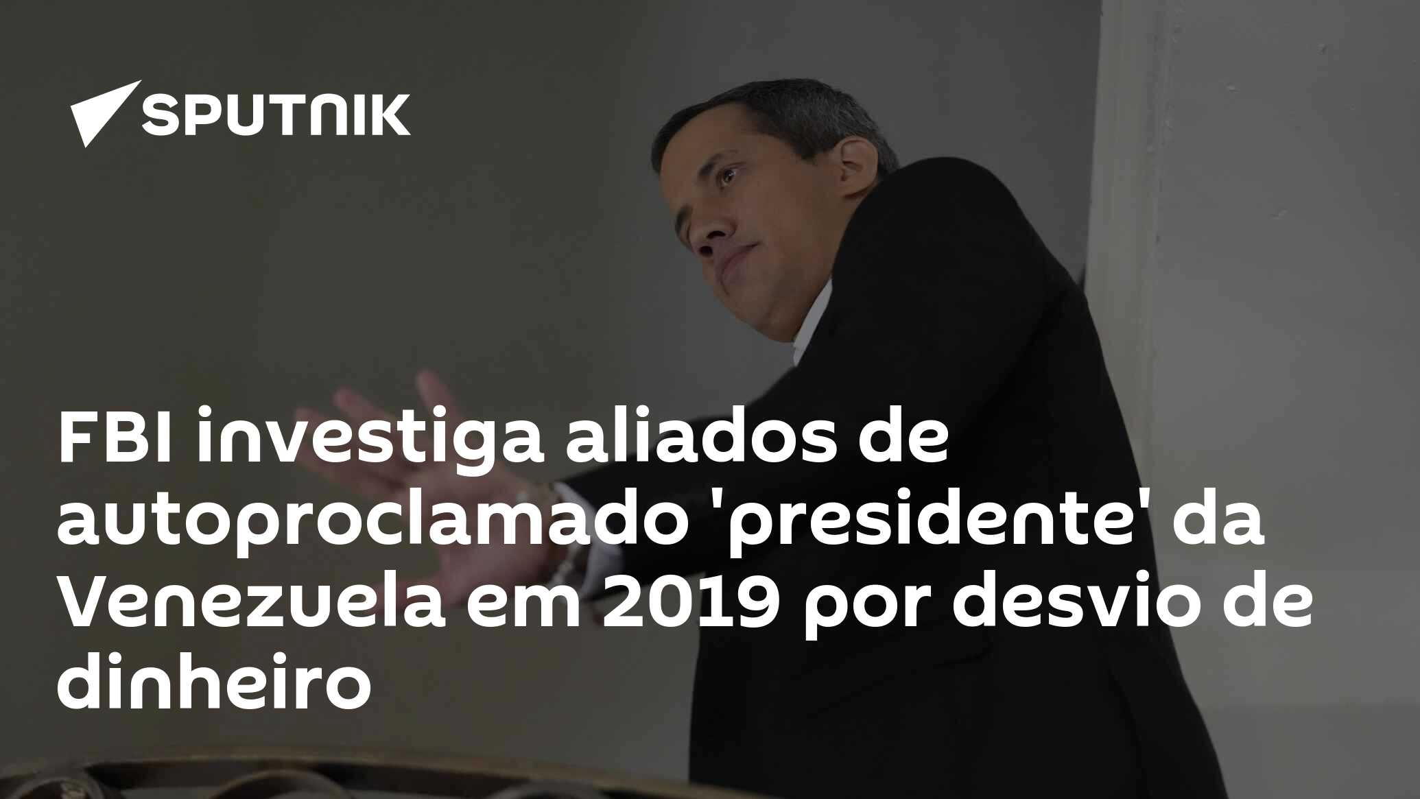 FBI investiga aliados de autoproclamado 'presidente' da Venezuela em ...