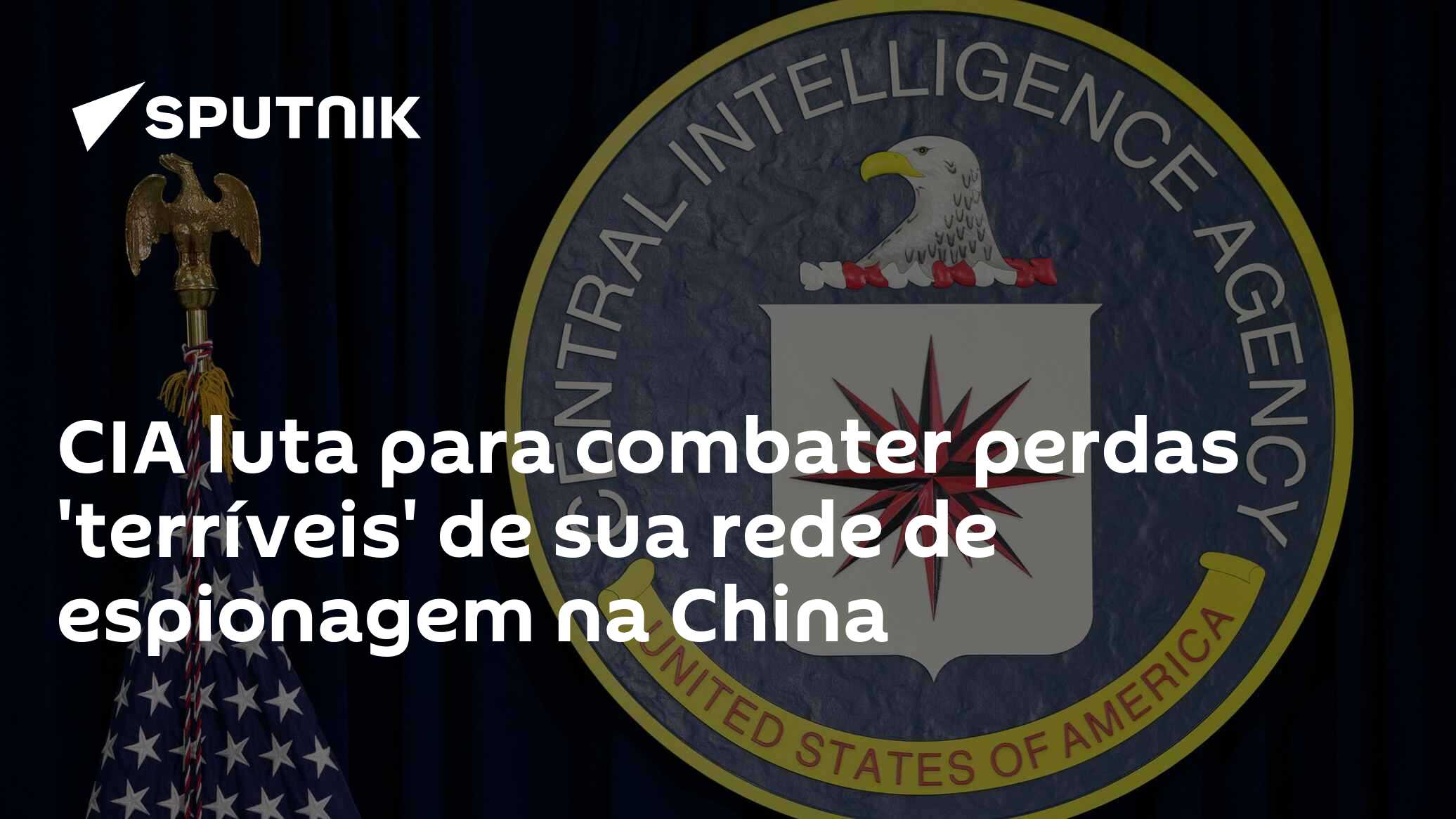 CIA luta para combater perdas 'terríveis' de sua rede de espionagem na ...