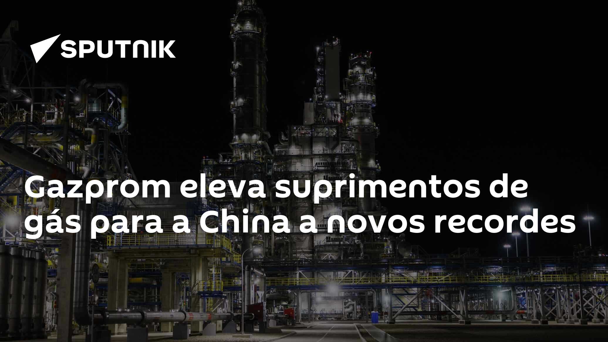 Gazprom eleva suprimentos de gás para a China a novos recordes - 03.01. ...