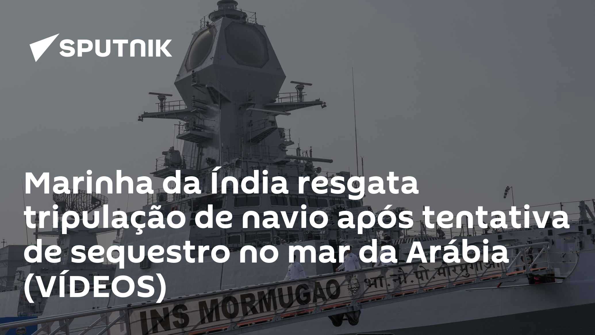 Marinha da Índia resgata tripulação de navio após tentativa de ...