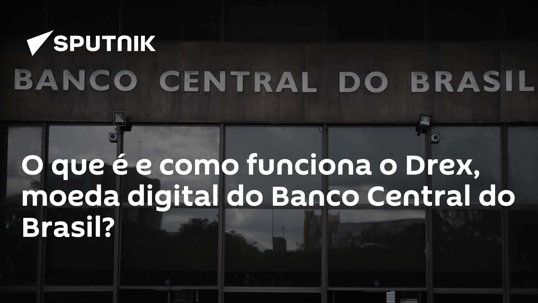 O que é e como funciona o Drex, moeda digital do Banco Central do Brasil? - 18.01.2024, Sputnik ...