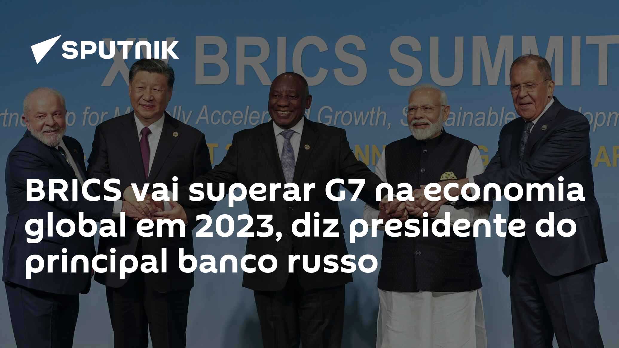 BRICS vai superar G7 na economia global em 2023, diz presidente do principal banco russo - 29.01 ...