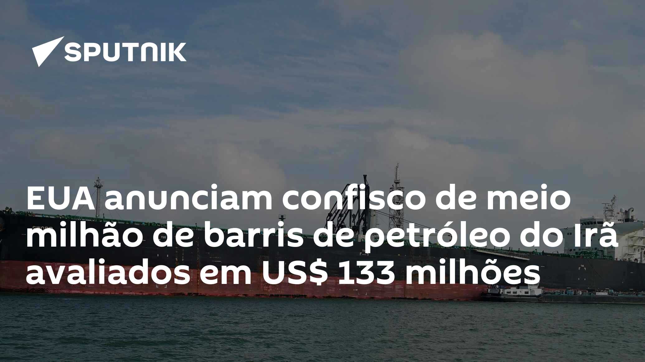EUA anunciam confisco de meio milhão de barris de petróleo do Irã ...