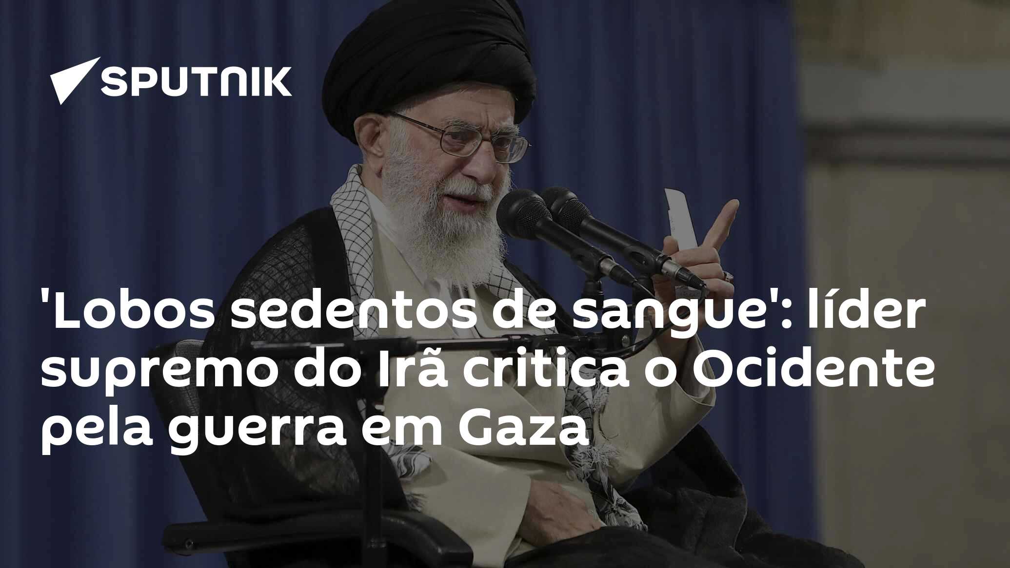 'Lobos sedentos de sangue': líder supremo do Irã critica o Ocidente ...