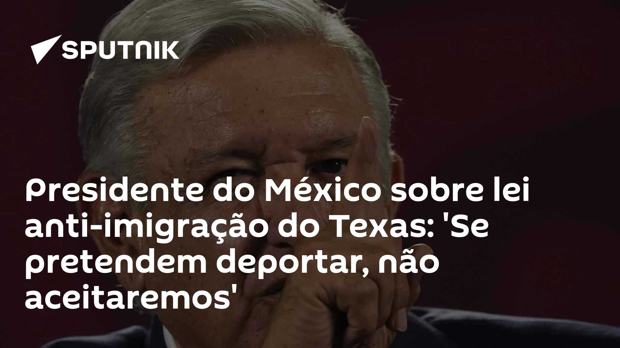 Presidente Do México Sobre Lei Anti Imigração Do Texas Se Pretendem