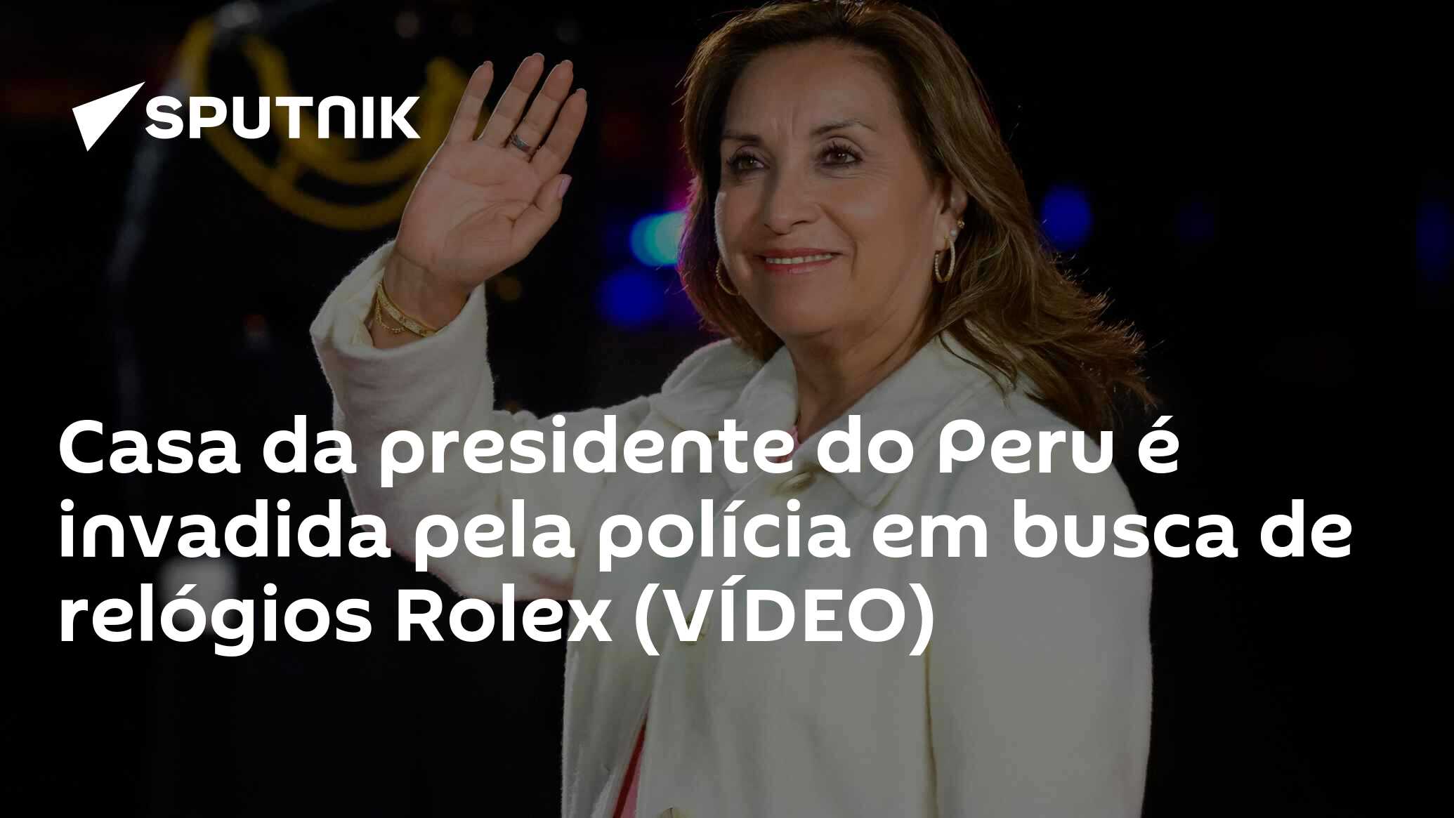 Casa da presidente do Peru é invadida pela polícia em busca de relógios ...