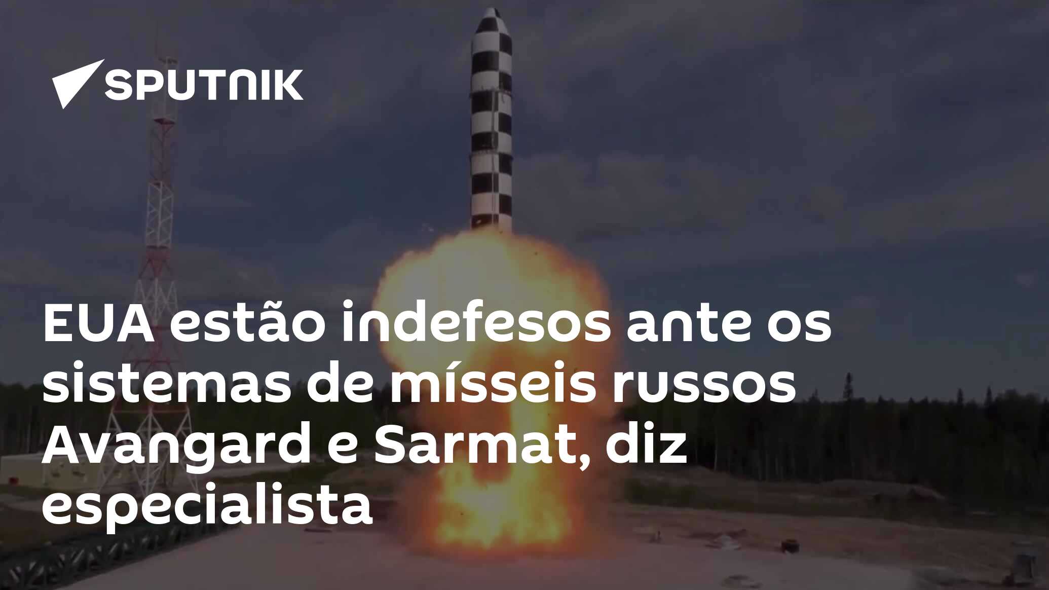 EUA estão indefesos ante os sistemas de mísseis russos Avangard e Sarmat, diz especialista - 14. ...