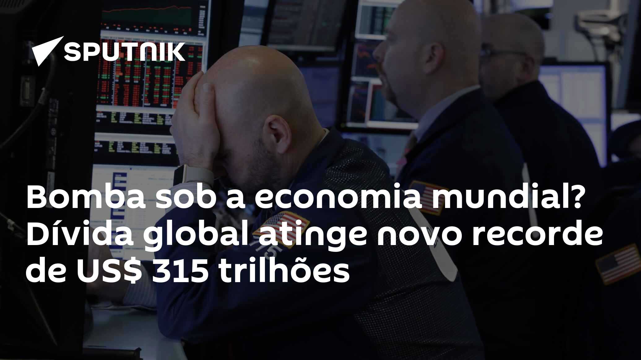 Bomba sob a economia mundial? Dívida global atinge novo recorde de US ...