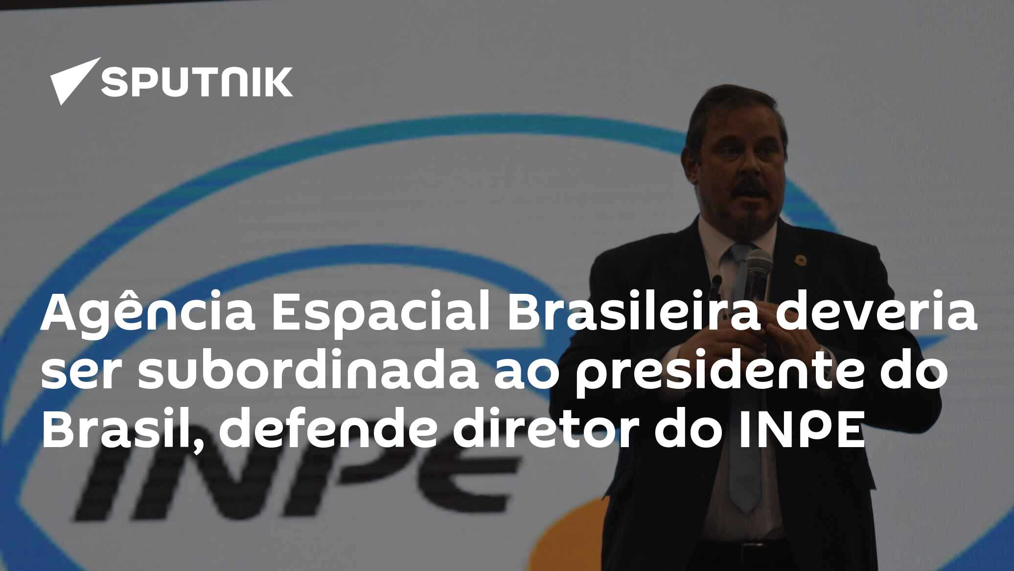 Agência Espacial Brasileira deveria ser subordinada ao presidente do ...