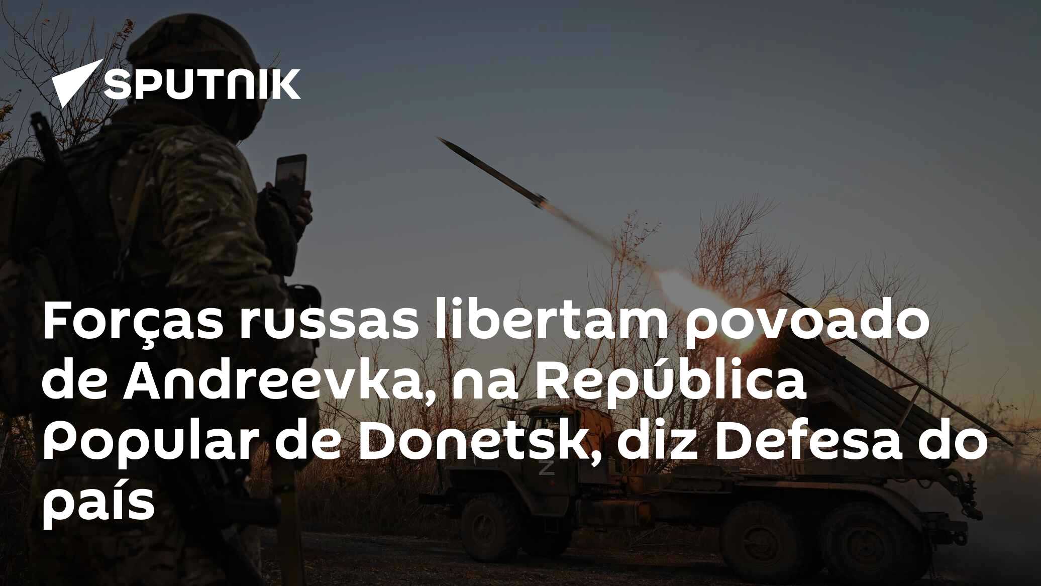 Forças russas libertam povoado de Andreevka, na República Popular de ...