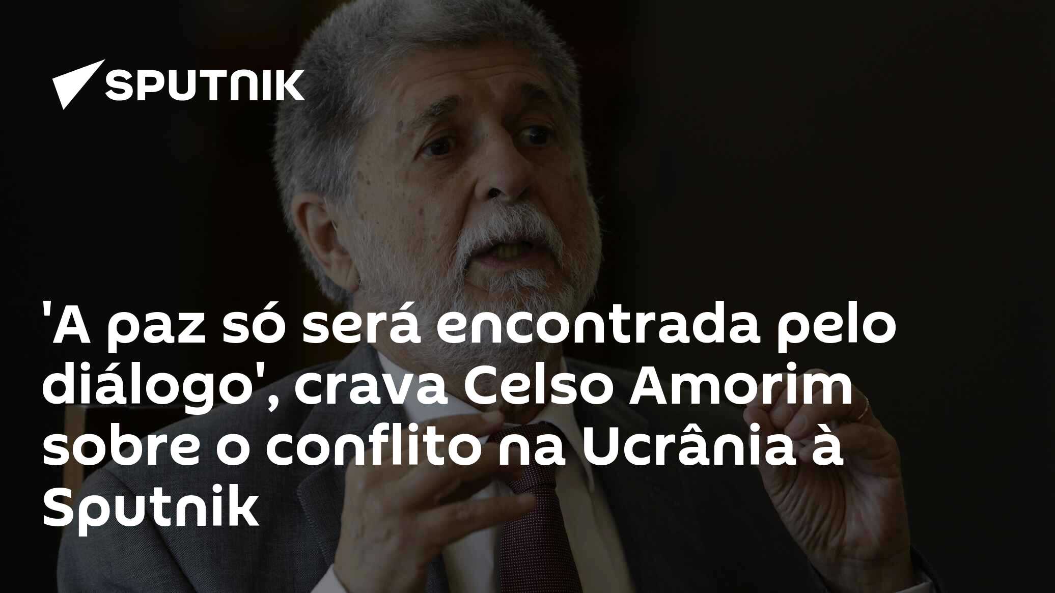 A Paz Só Será Encontrada Pelo Diálogo Crava Celso Amorim Sobre O
