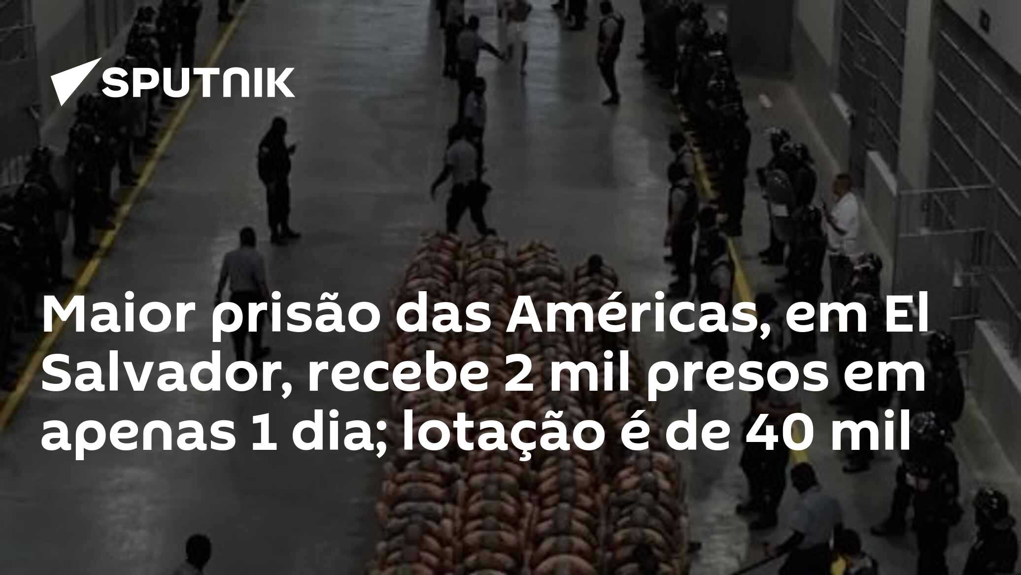 Maior prisão das Américas, em El Salvador, recebe 2 mil presos em ...
