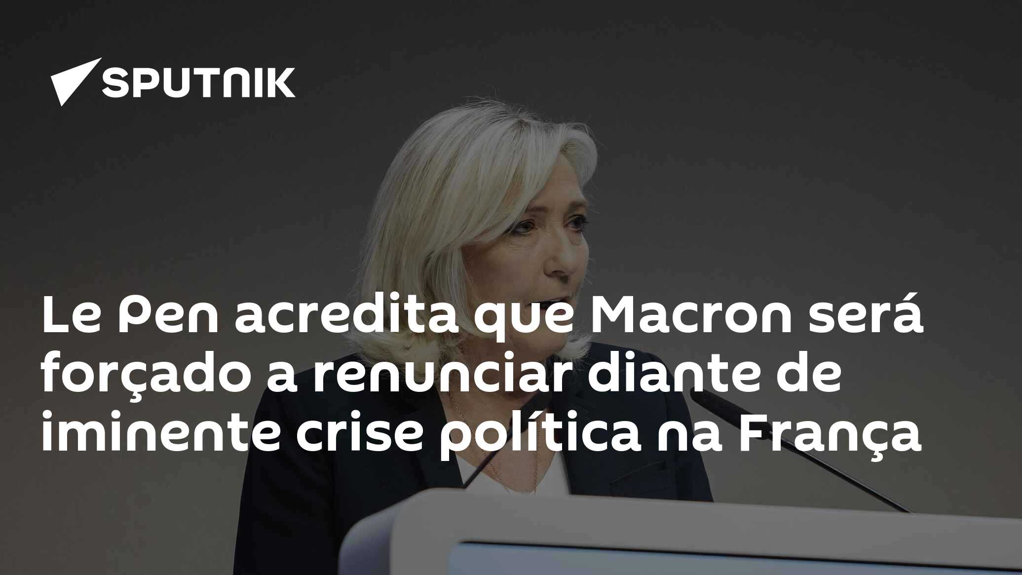 Le Pen acredita que Macron será forçado a renunciar diante de iminente ...