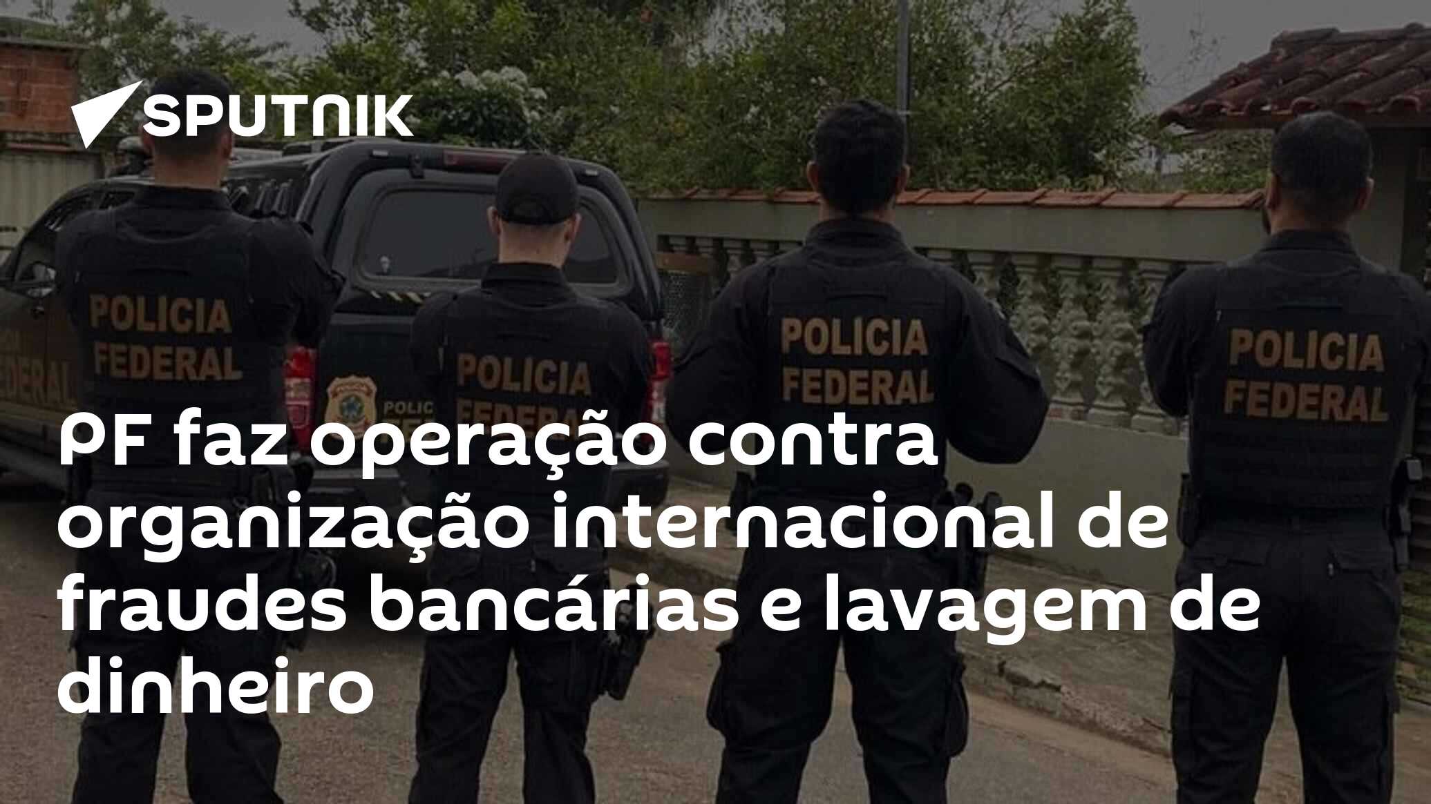 Pf Faz Operação Contra Organização Internacional De Fraudes Bancárias E