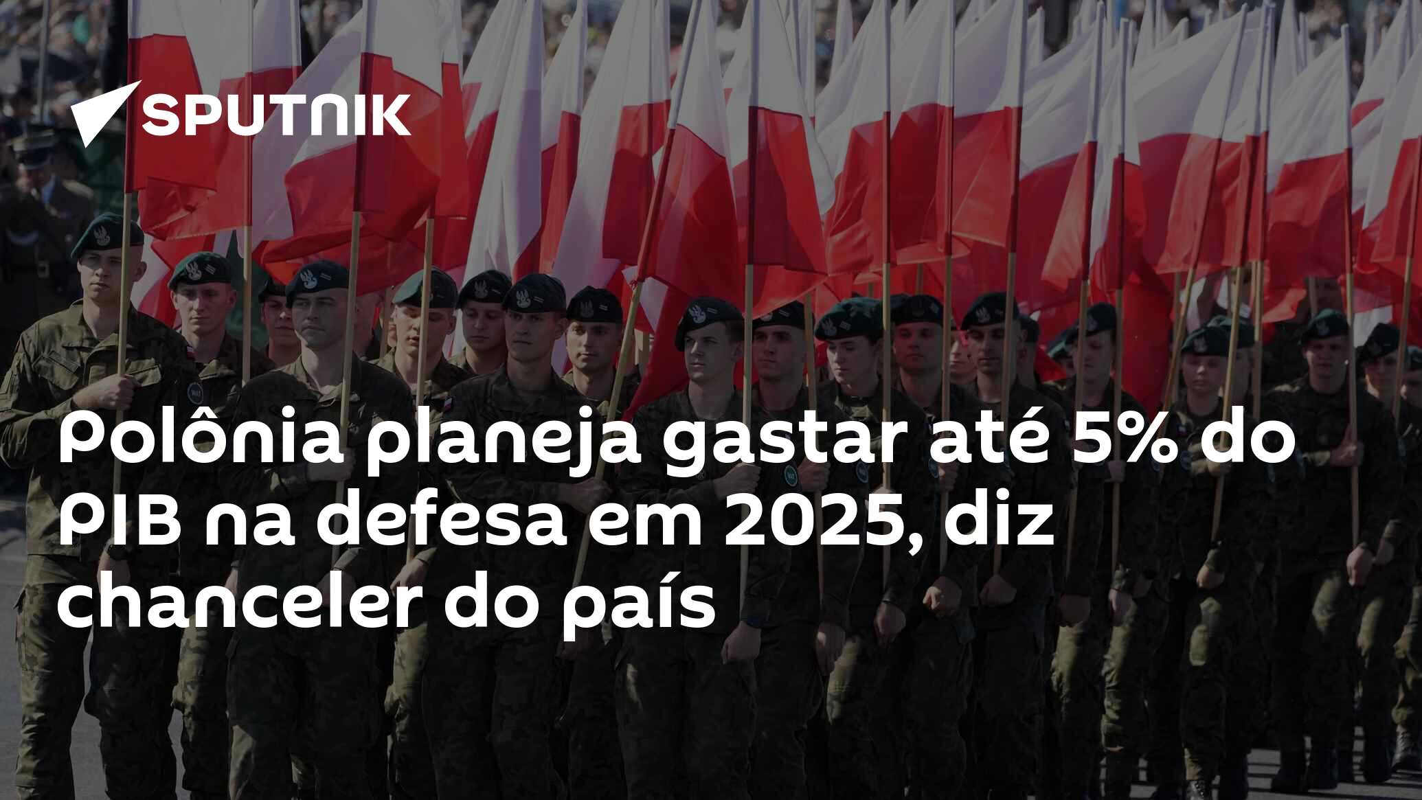 Polônia planeja gastar até 5% do PIB na defesa em 2025, diz chanceler ...