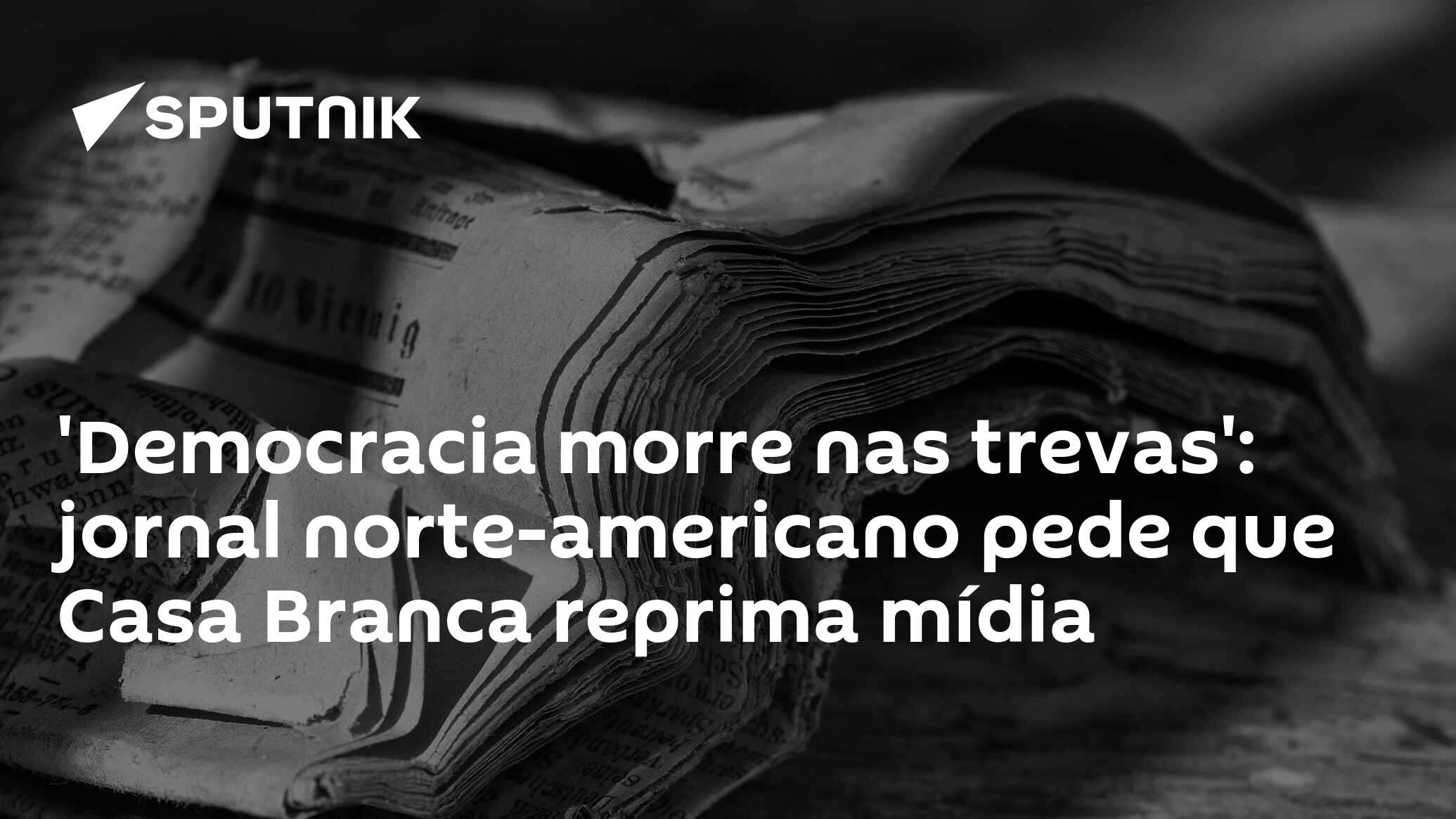 'Democracia morre nas trevas': jornal norte-americano pede que Casa ...